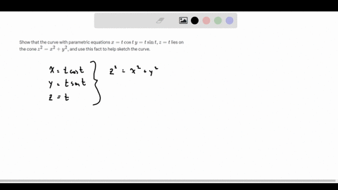 SOLVED: Demuestre que la curva con ecuaciones paramétricas x=t cost y=t ...