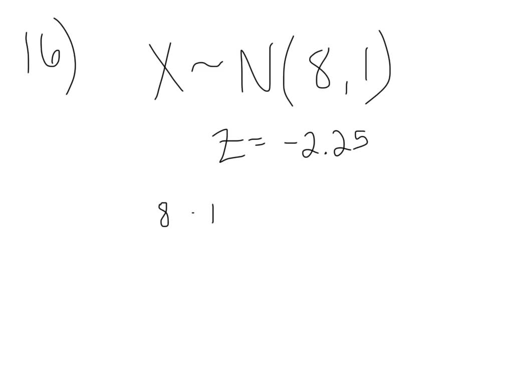 ⏩SOLVED:Suppose X ∼N(8,1) . What value of x has a z -score of -2.25 ...