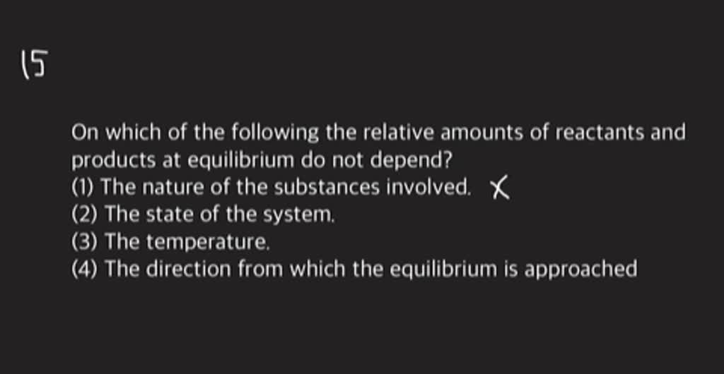 SOLVED:On which of the following the relative amounts of reactants and products at equilibrium ...