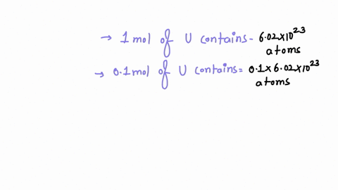 SOLVED:Suppose you have 0.10 mole of uranium, U, atoms. (a) How many ...