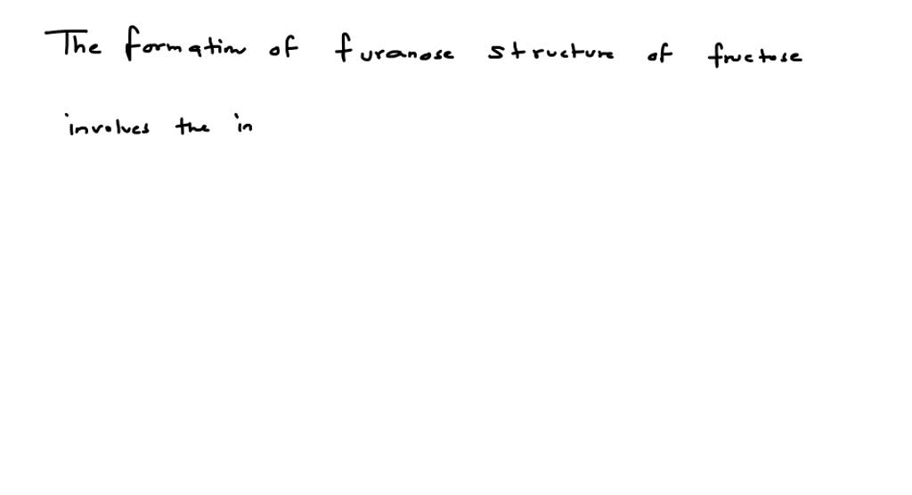 SOLVED:The formation of furanose structure of fructose involves the ...