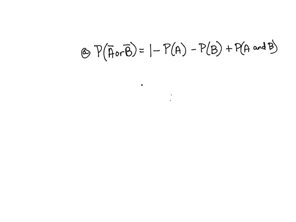 SOLVED:a. Develop a formula for the probability of not getting either A ...