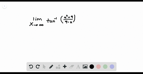 SOLVED:In Exercises 35-42 , calculate the limit. limx →∞ tan^-1((x^2+9)/(9-x))