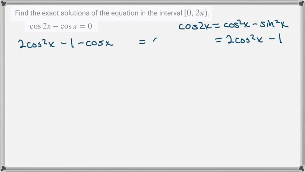 SOLVED Solve The Equation Giving The Exact Solutions Which Lie In 0 2