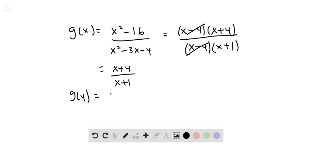 SOLVED: Define g(4) in a way that extends g(x)=(x^2-16) /(x^2-3 x-4) to be continuous at x=4 ...