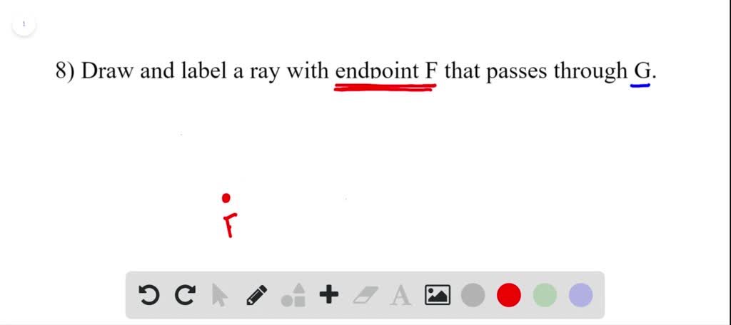 Draw and label each of the following. a ray with endpoint F that passes ...