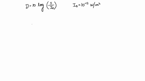 The decibel level of sound can be found by the equation D=10 log((I ...