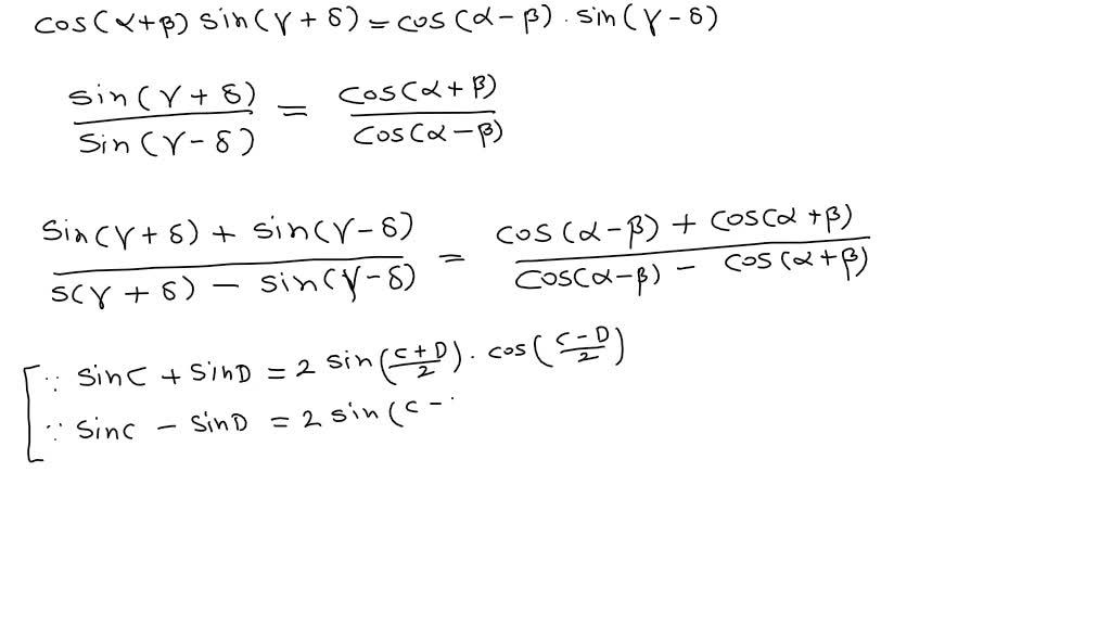 SOLVED:If cos(α+β) sin(γ+δ)=cos(α-β) sin(γ-δ), then which of the ...