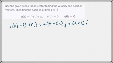 SOLVED:use the given acceleration vector to find the velocity and position vectors. Then find ...