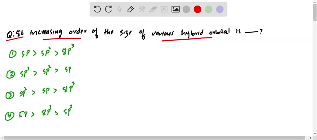 SOLVED:Increasing order of the size of various hybrid orbitals is (1) s ...