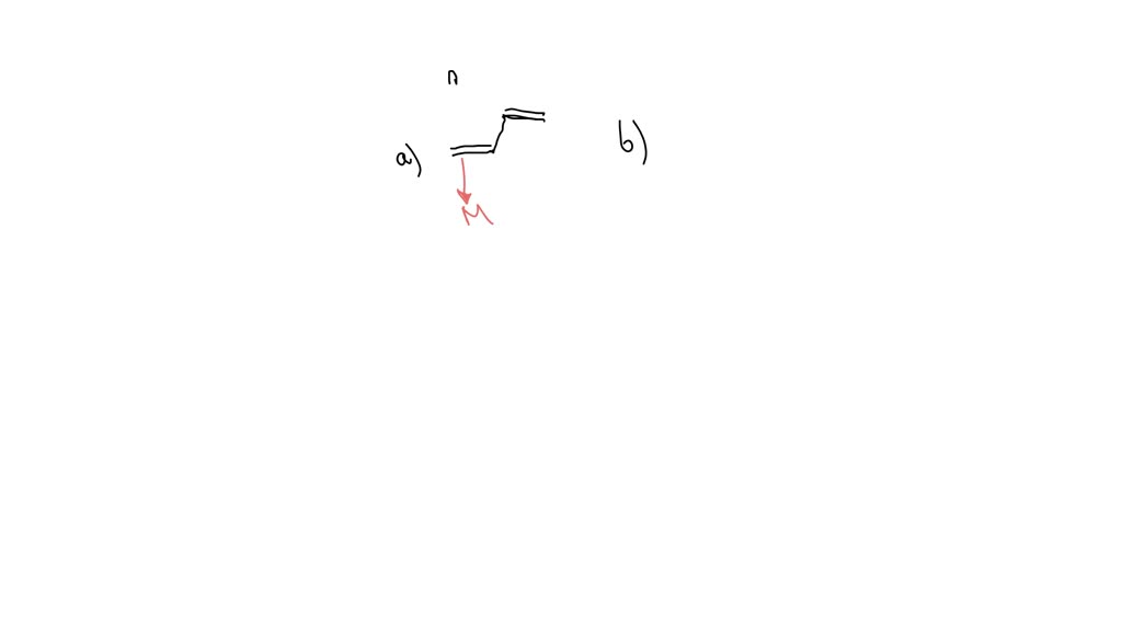 SOLVED:(a) Sketch an η^2 interaction of 1,3 -butadiene with a metal ...