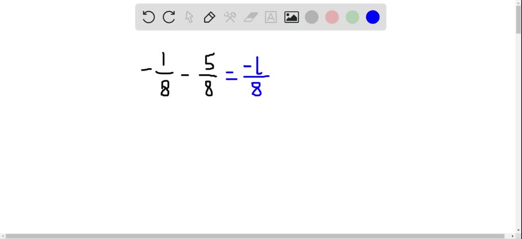 SOLVED:Find each sum or difference. Write in simplest form. -(1)/(8)-(5)/(8)