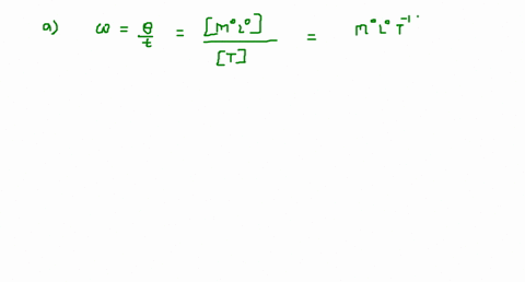 SOLVED:Find the dimensions of (a) angular speed ω, (b) angular ...
