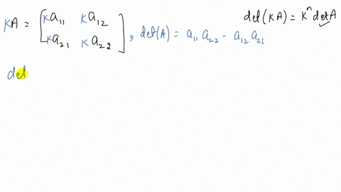 SOLVED:(Sealar multiplication) Show that det (k A)=k^n det A (not k det ...