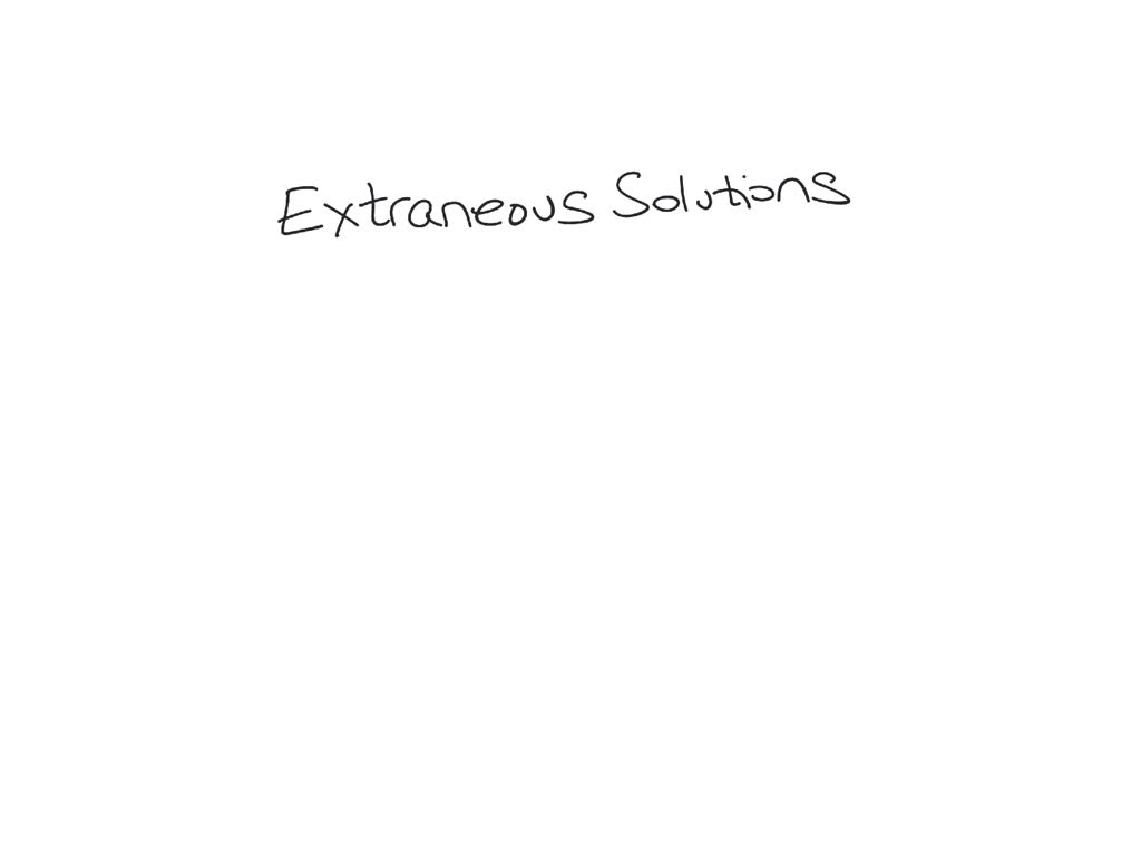 When an apparent solution does not satisfy the original equation, it is called a(n) solution ...