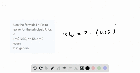 SOLVED: Use the formula I = Prt to solve for the principal, P, for: a I ...