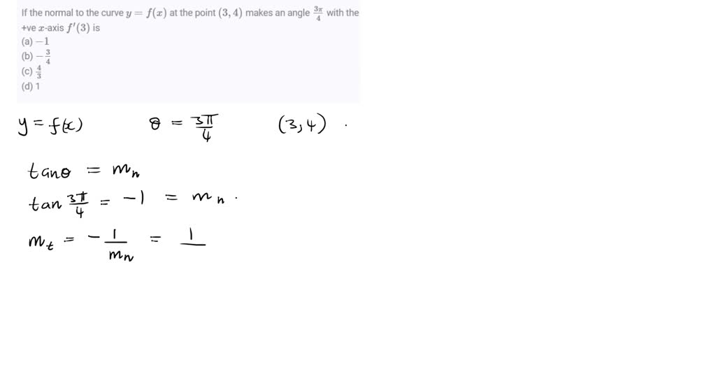 ⏩SOLVED:If the normal to the curve y=f(x) at the point (3,4) makes… | Numerade