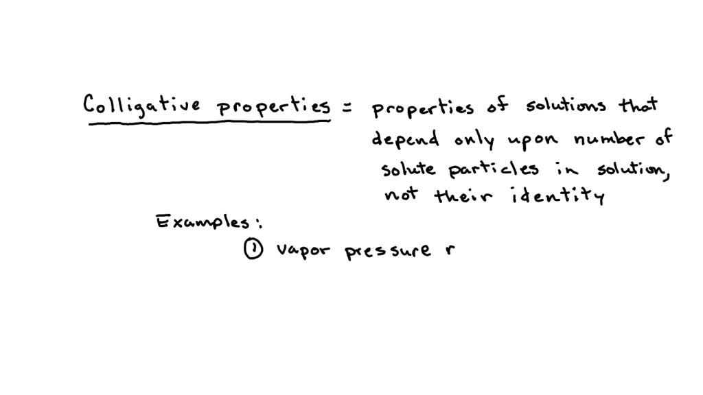⏩SOLVED:How are colligative properties defined and what are three ...