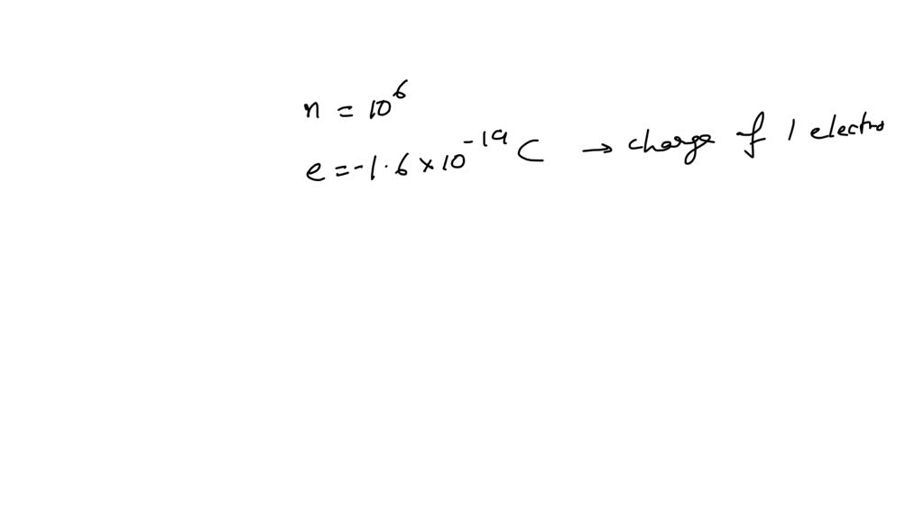 An Object Has One Million More Electrons Than Protons What Is The Net