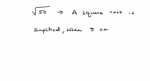 SOLVED:Explain why √(50) is not simplified. What do we mean when we say ...