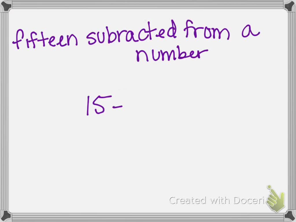 ⏩SOLVED:Translate to a variable expression. fifteen subtracted from… | Numerade
