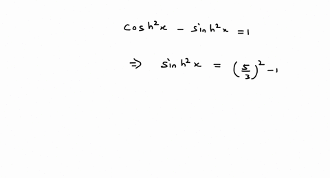 SOLVED:If coshx=(5)/(3) and x>0, find the values of the other hyper ...