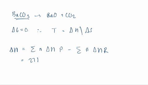 SOLVED:Estimate the temperature at which barium carbonate decomposes to barium oxide and CO2 at ...