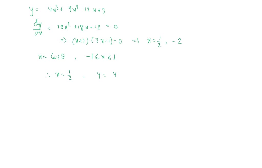 SOLVED:Find the largest and smallest values of y=4 x^3+9 x^2-12 x+3 if x=cosθ.