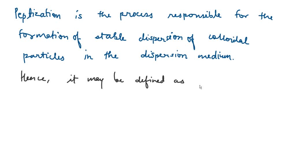 ⏩SOLVED:Peptization is a :(a) process of bringing colloidal molecule ...