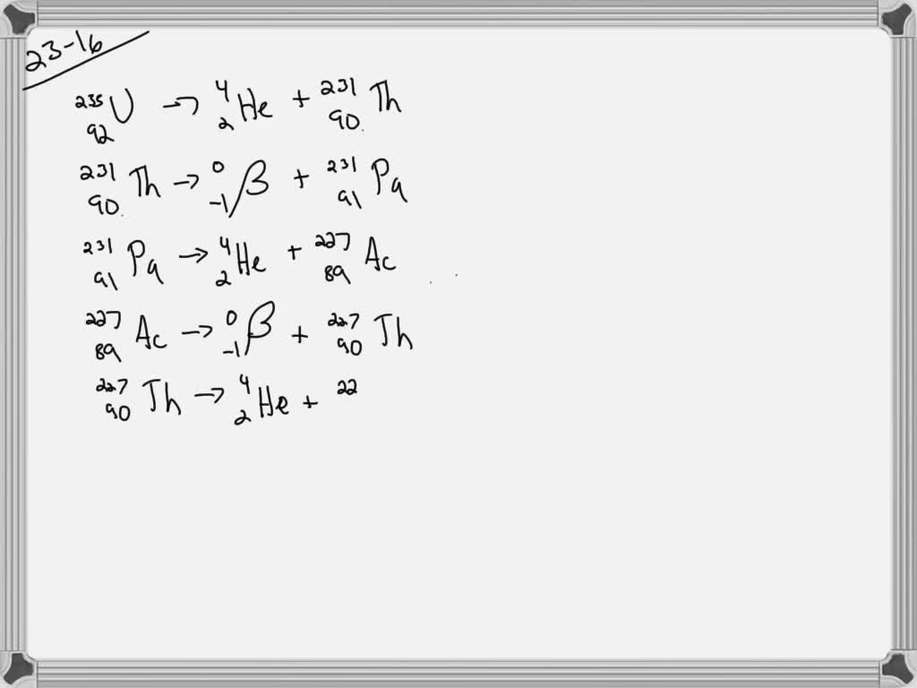 SOLVED:The uranium-235 radioactive decay series, beginning with _{92}^{235} \mathrm{U} and ...