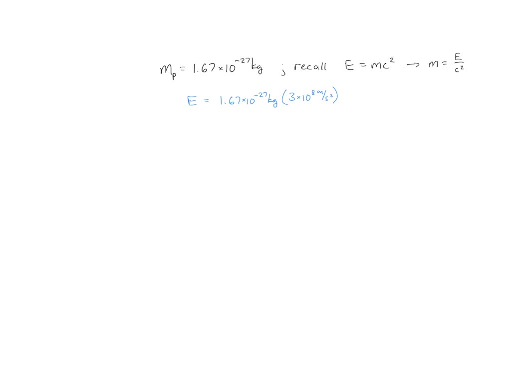 SOLVED:(I) Calculate the mass of a proton in MeV / c^2.