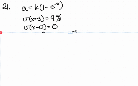 SOLVED:The acceleration of a particle is defined by the relation a=k(1-e^-x) where k is a ...