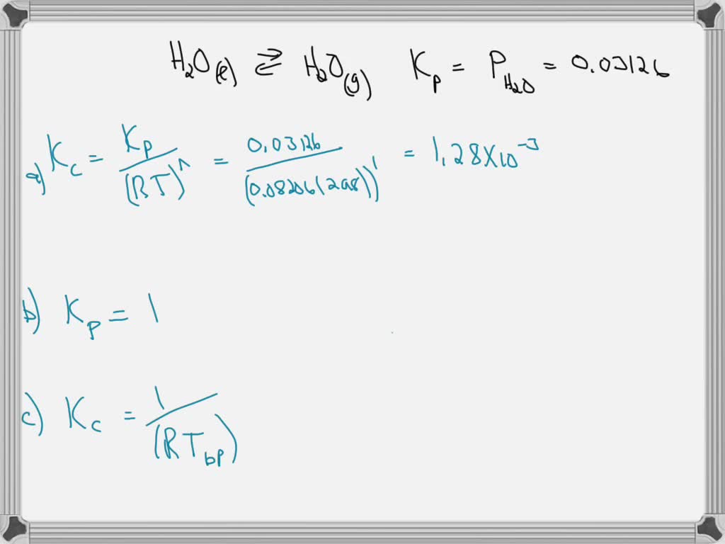 At 25^∘ C, the vapor pressure of water is 0.03126 atm. (a) Calculate Kp ...