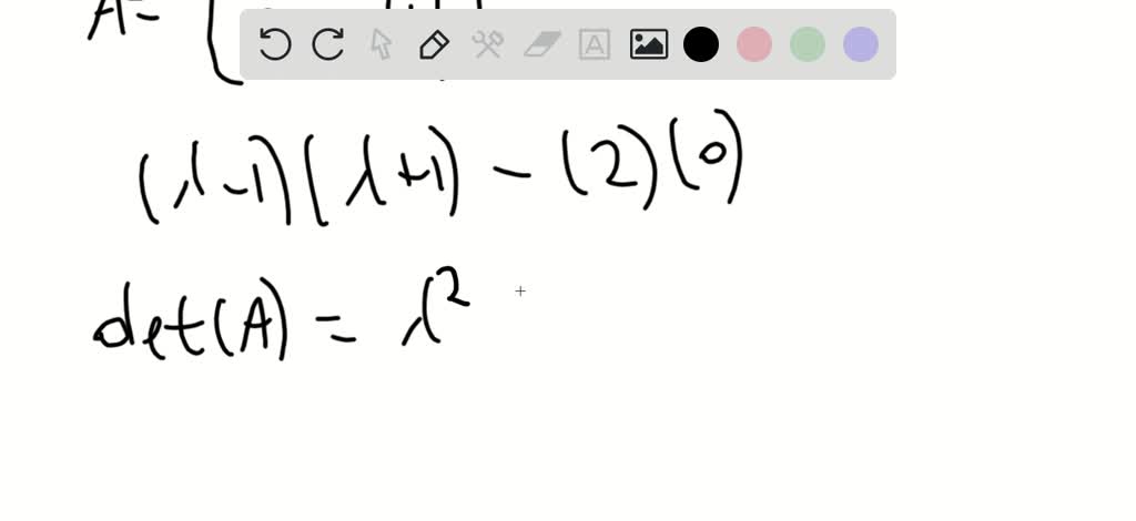 SOLVED:Find all values of λfor which det(A)=0. A=[ λ-1 0 2 λ+1 ]
