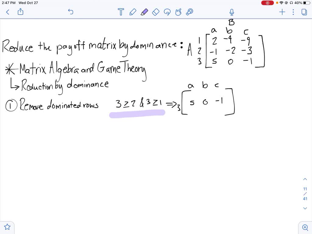 SOLVED:Reduce the given payoff matrix by dominance. 1 2 3 [ 2 -4 -9 -1 ...