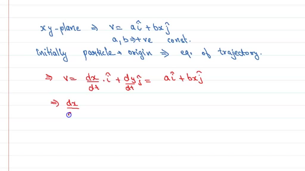 SOLVED:Λparticle moves in x y plane with velocity v⃗-a î |b x ĵ where a ...