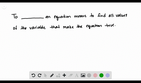 SOLVED:Fill in the blanks. To an equation means to find all values of ...