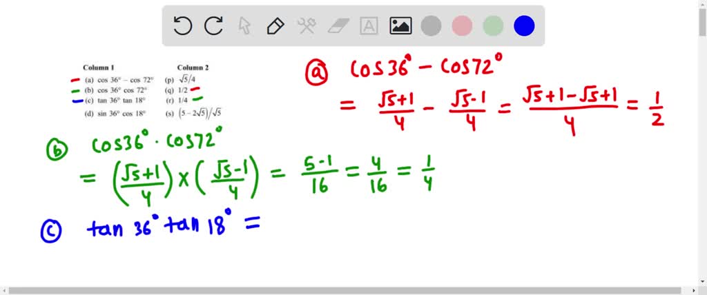 SOLVED:Column 1 Column 2 (a) cos36^∘-cos72^∘ (p) √(5) / 4 (b) cos36^∘ cos72^∘ (q) 1 / 2 (c ...