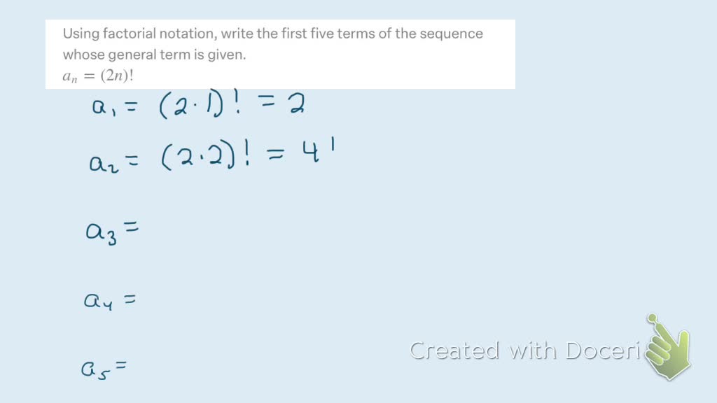 SOLVED:Using factorial notation, write the first five terms of the ... SOLVED:Using factorial notation, write the first five terms of the ...
