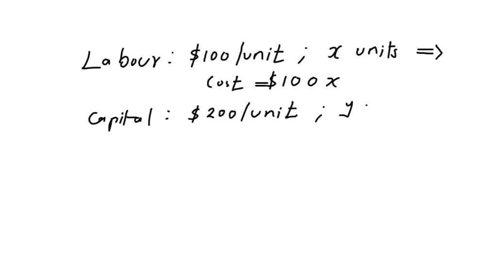 SOLVED:Refer to Example 3. If labor costs 100 per unit and capital ...