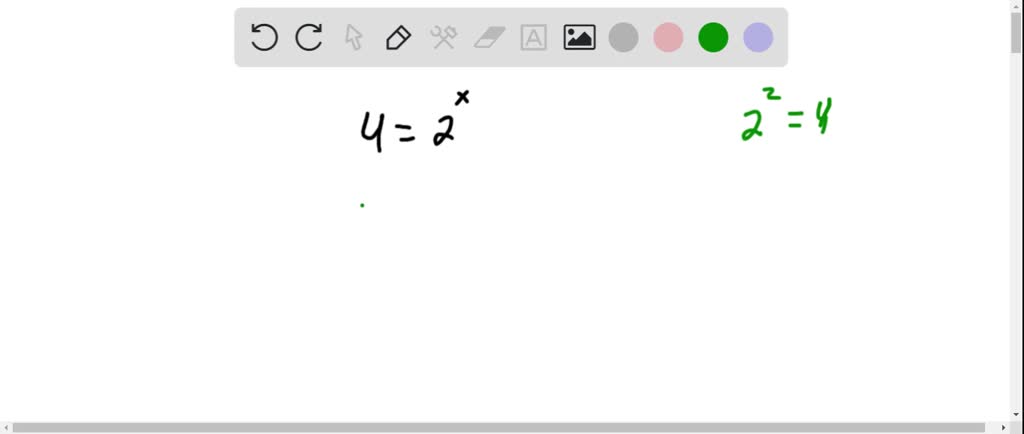 SOLVED:Solve the given equation for the indicated variable. 4=2^x