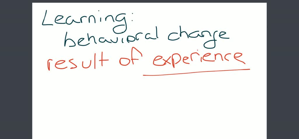 SOLVED:Learning is best defined as a relatively permanent change in behavior that a. is innate b ...