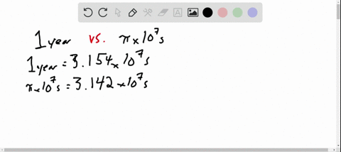 SOLVED:A year is very nearly π×10^7 s. By what percentage is this ...