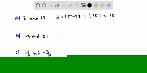 SOLVED:Distance Find the distance between the given numbers. (a) 2 and 17 (b) -3 and 21 (c) (4 ...
