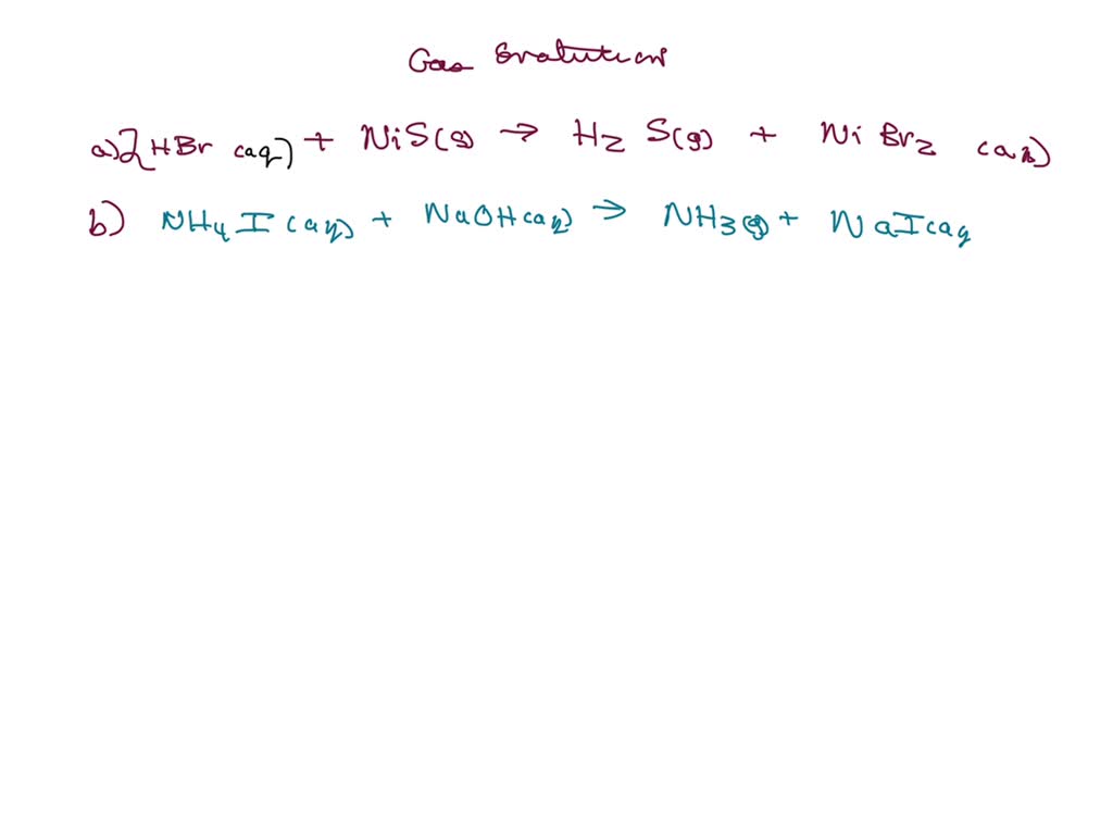 Complete and balance each gas-evolution equation. a. HBr(a q)+NiS(s) b ...