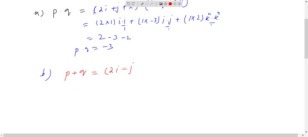 SOLVED:If p=2 i+j-k and q=i-3 j+k determine: (a) p ·q (b) p+q (c) |p+q ...
