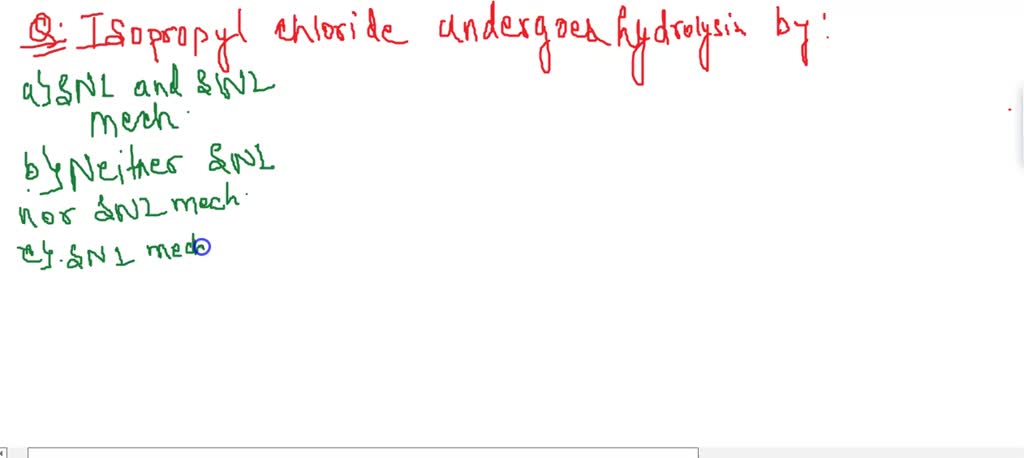 SOLVED:Isopropyl chloride undergoes hydrolysis by (a) SN t and SN ...