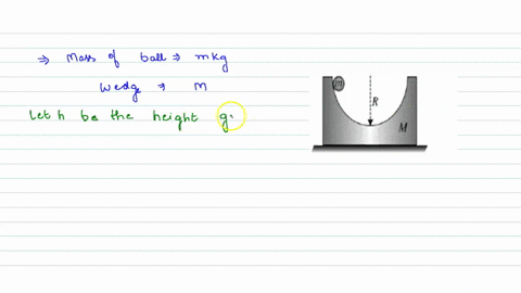 SOLVED:A ball of mass m is allowed to roll down the wedge of mass M=2 m ...