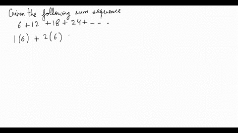 SOLVED:Rewrite each sum using sigma notation. Answers may vary. 6+12+18+24+⋯