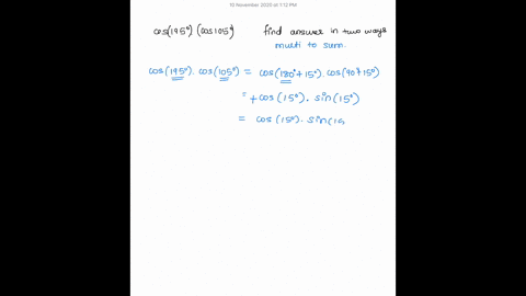 Explain two different methods of calculating cos(195^∘) cos(105^∘), one ...